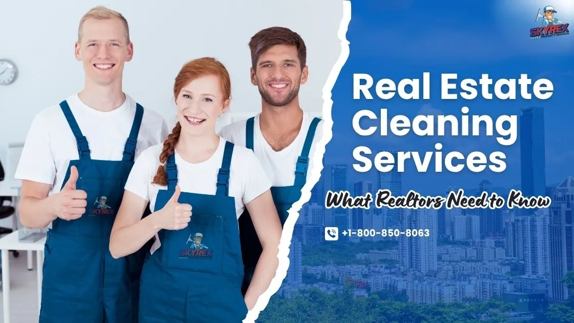 Real Estate Cleaning Services: What Realtors Need to Know